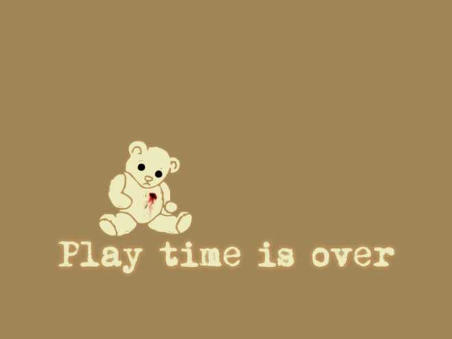 Meaning of Play time is over it is time to get serious
